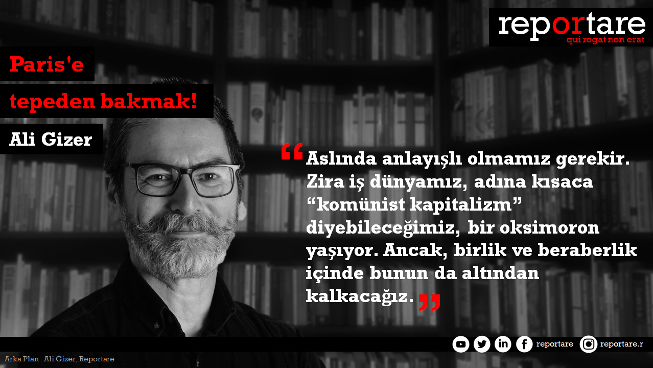 Paris’e tepeden bakmak! - Ali Gizer - Reportare